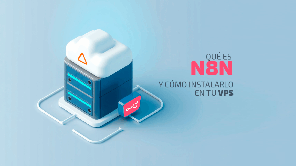 Qué es n8n y por qué instalarlo en tu VPS - El blog de dinahosting